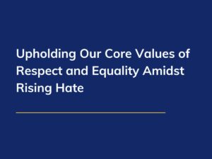 Upholding Our Core Values of Respect and Equality Amidst Rising Hate ...